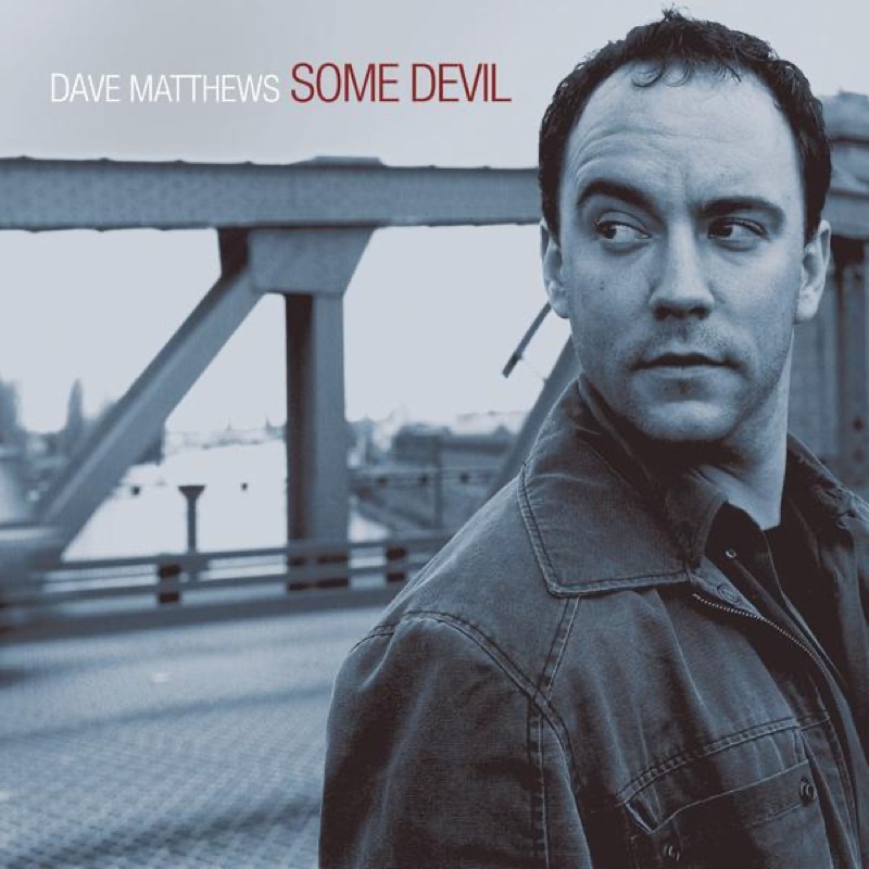 Some Devil - Dave Matthews: Song Lyrics, Music Videos & Concerts