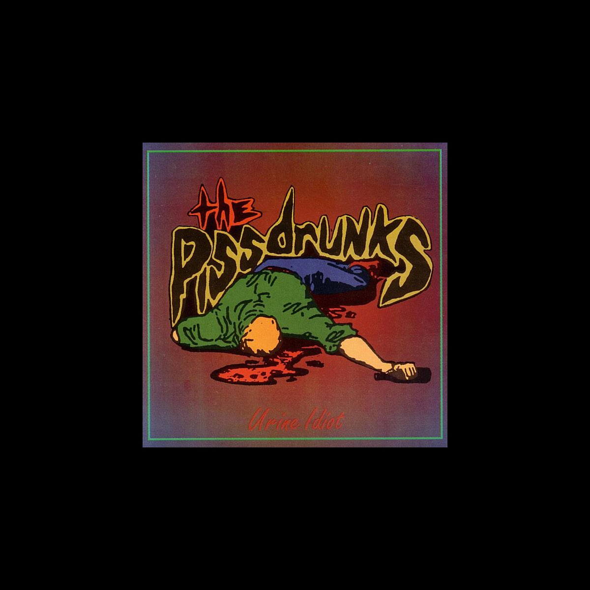 ‎Urine Idiot - Album by The Piss Drunks - Apple Music