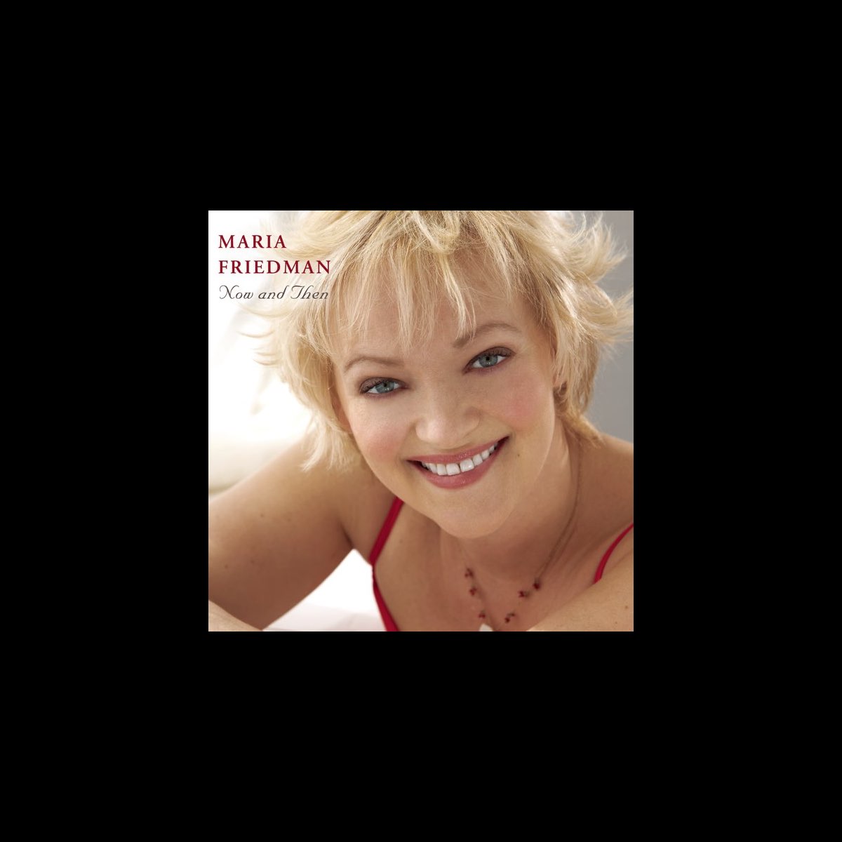 ‎Now and Then - Maria Friedmanのアルバム - Apple Music