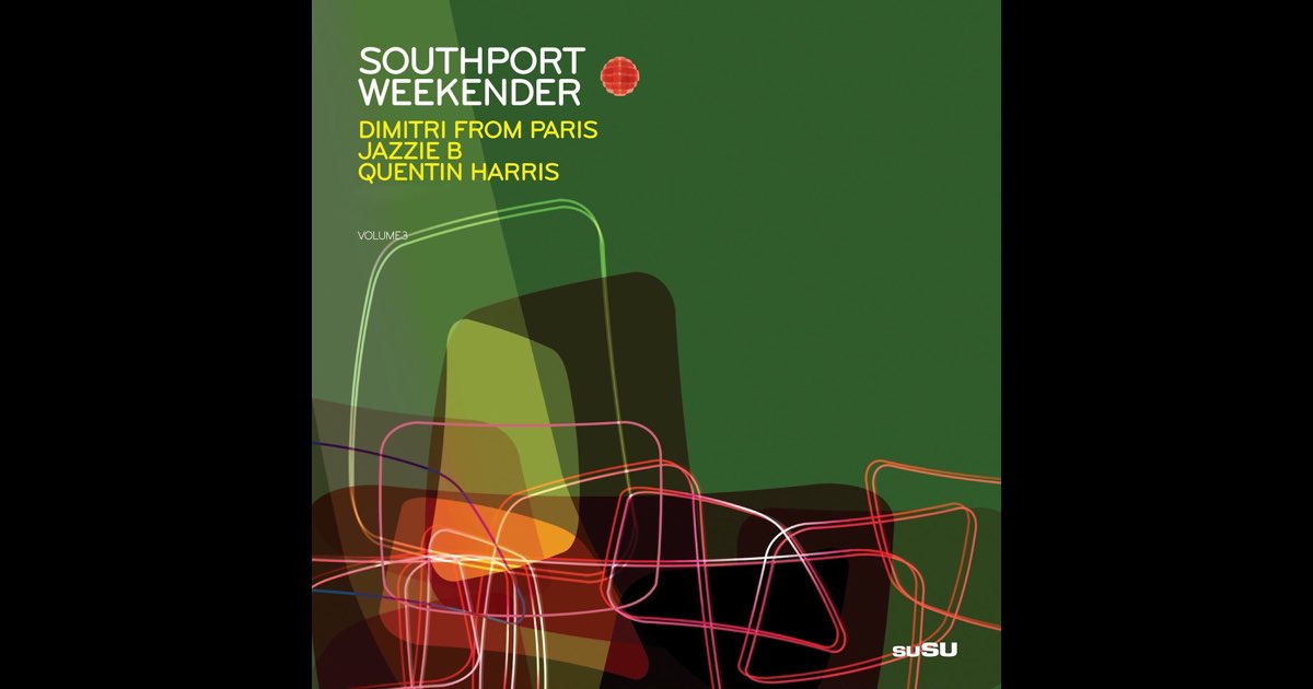 ‎Southport Weekender Vol 3 Dimitri From Paris, Jazzie B, Quentin Harris ...