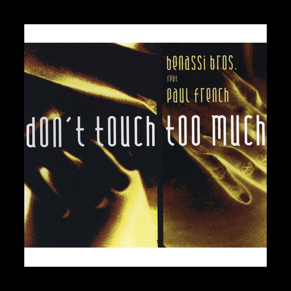 Don't Touch Too Much - EP” álbum de Benassi Bros. & Paul French en ...