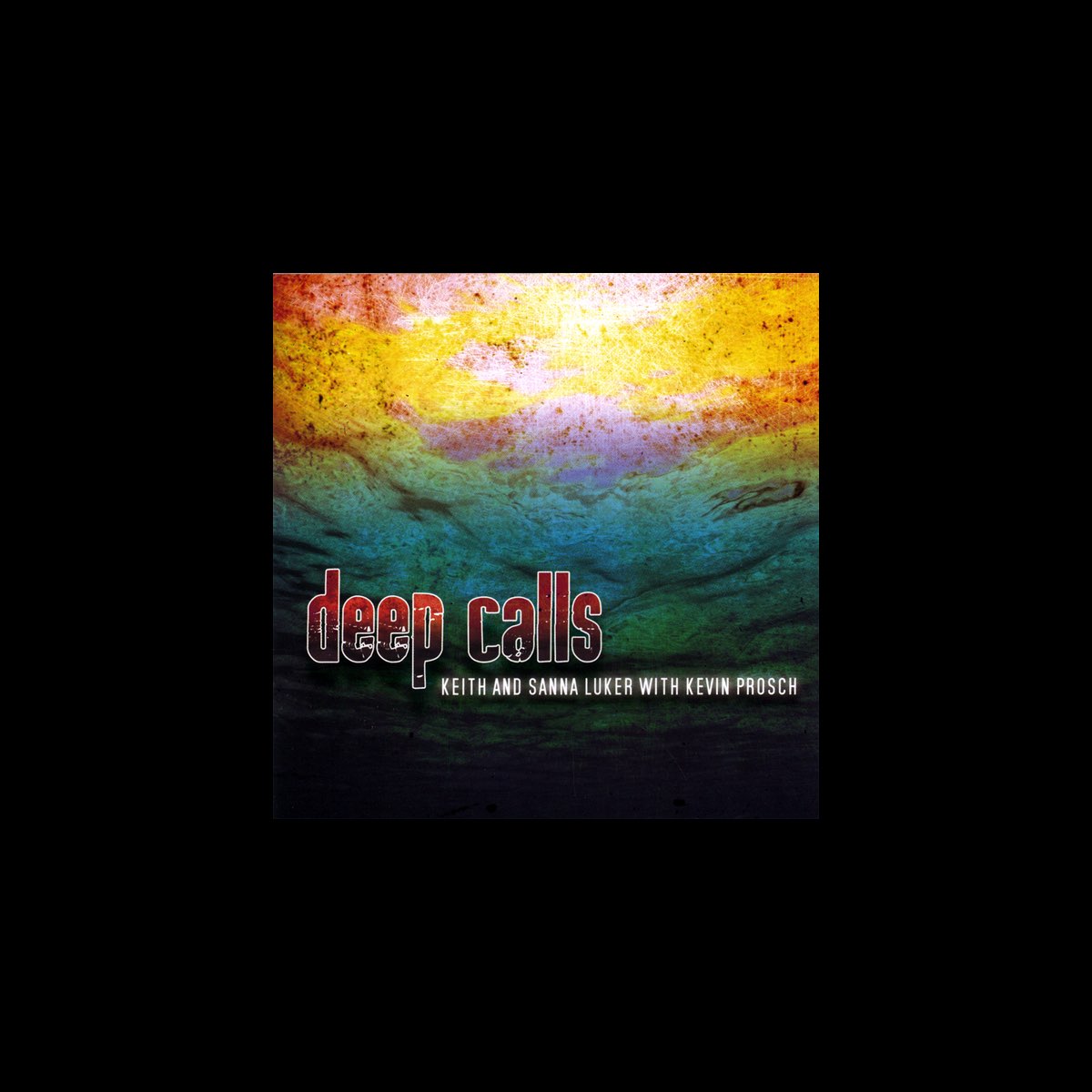 ‎Deep Calls by Keith and Sanna Luker with Kevin Prosch on Apple Music