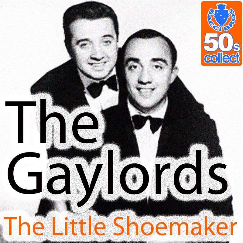 The Little Shoemaker - The Gaylords: Song Lyrics, Music Videos & Concerts