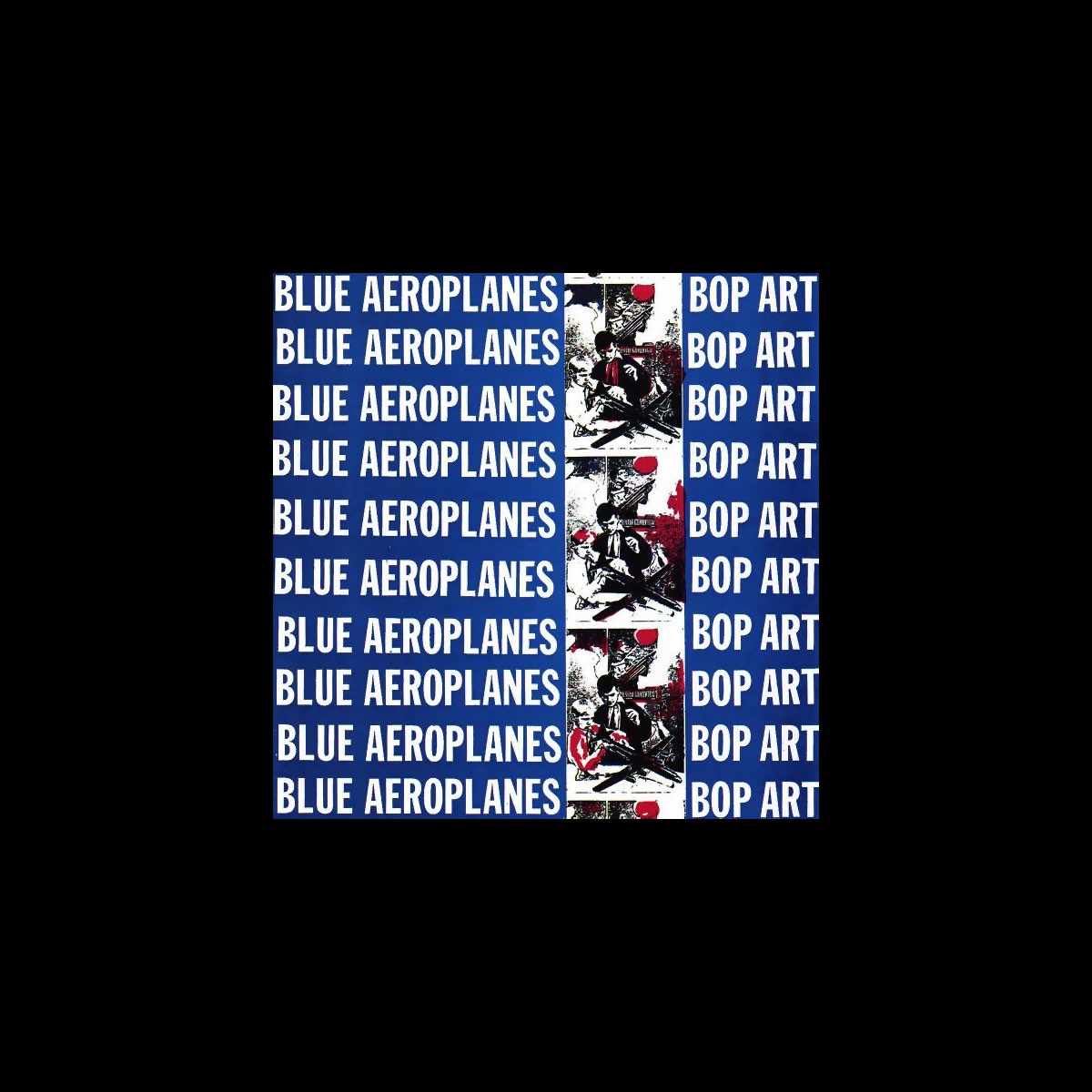 ‎Bop Art - The Blue Aeroplanesのアルバム - Apple Music