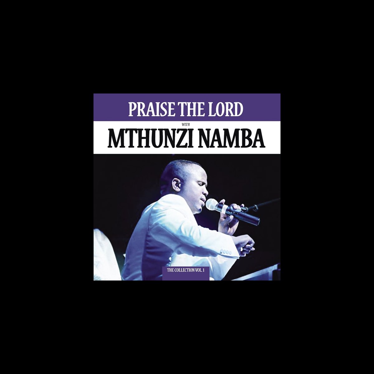 ‎Praise the Lord - Collection, Vol. 1 - Album by Mthunzi Namba - Apple ...