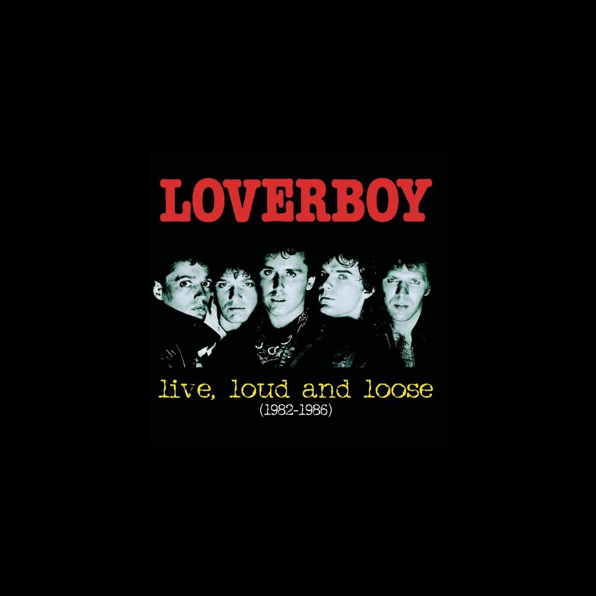 ‎Live, Loud and Loose - Album by Loverboy - Apple Music
