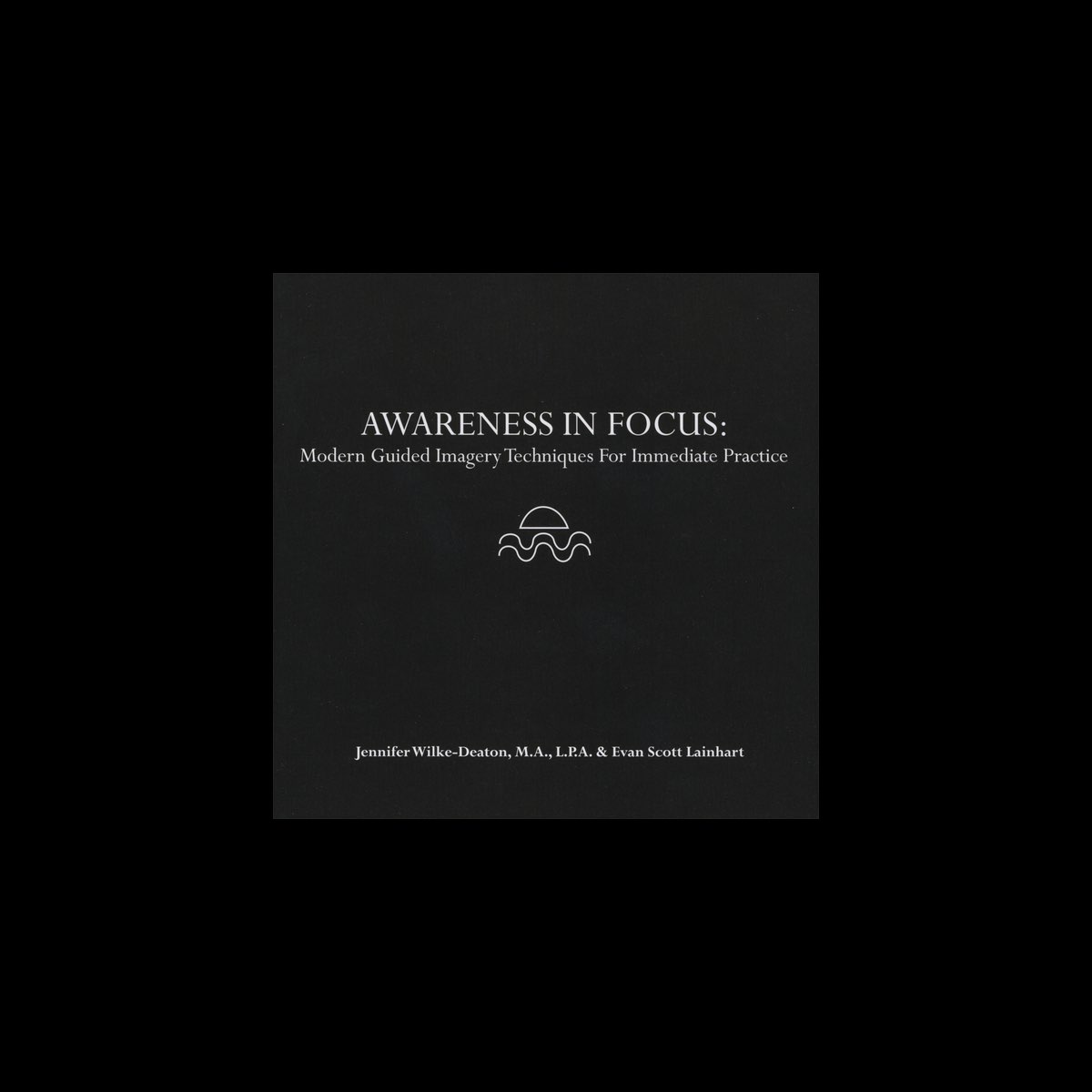 ‎Awareness In Focus - Album by Jennifer Wilke-Deaton & Evan Scott ...