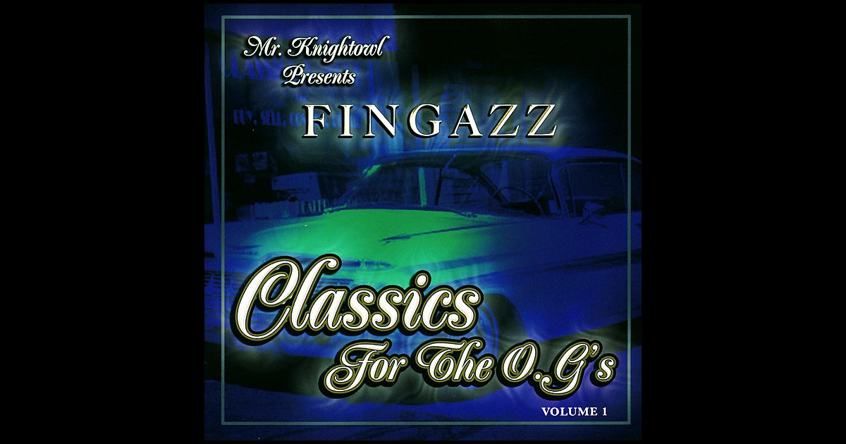 ‎Mr. Knightowl Presents: Fingazz - Classics for the O.G.'s Volume 1 ...