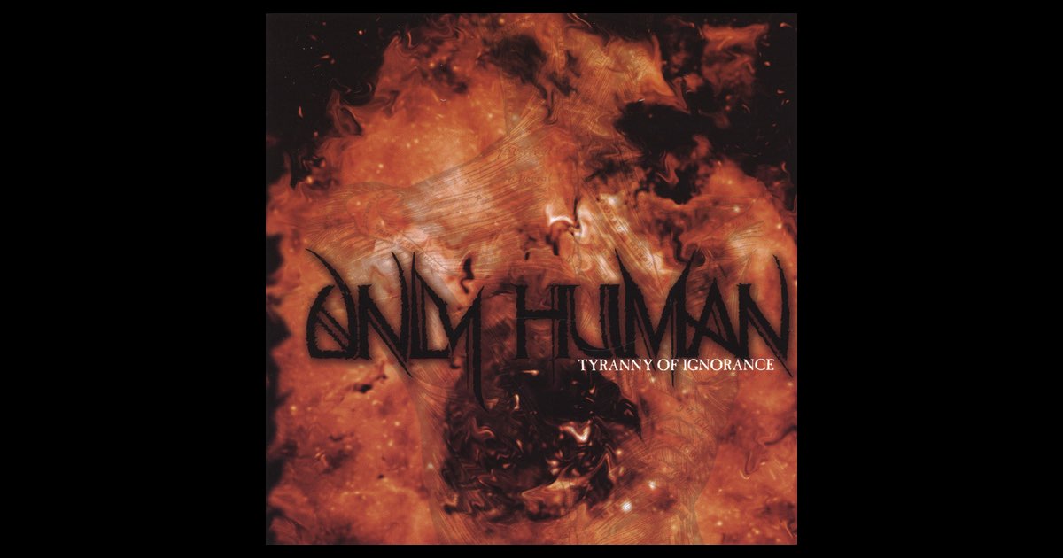 ‎Tyranny Of Ignorance - Album by Only Human - Apple Music