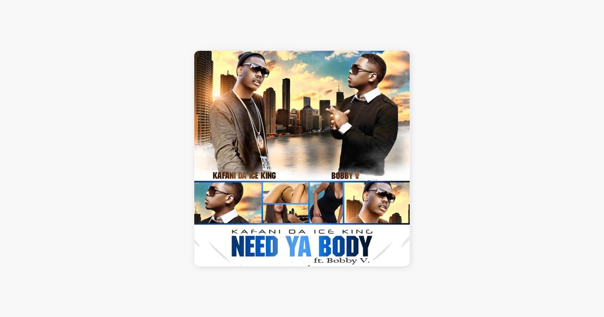 ‎Need Ya Body (feat. Bobby V.) - Song by Kafani - Apple Music