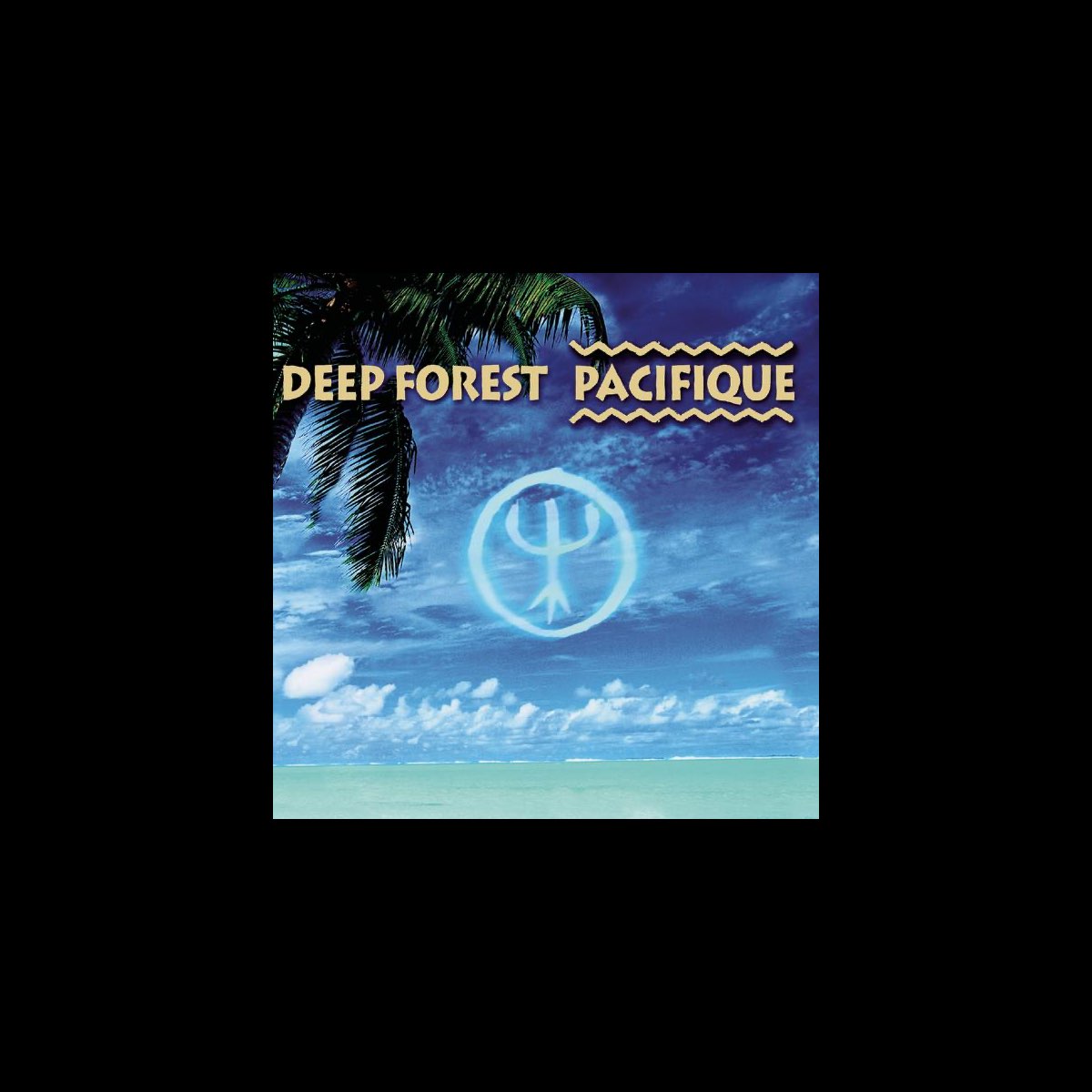 ‎Pacifique (Bande originale du film) - Album by Deep Forest - Apple Music