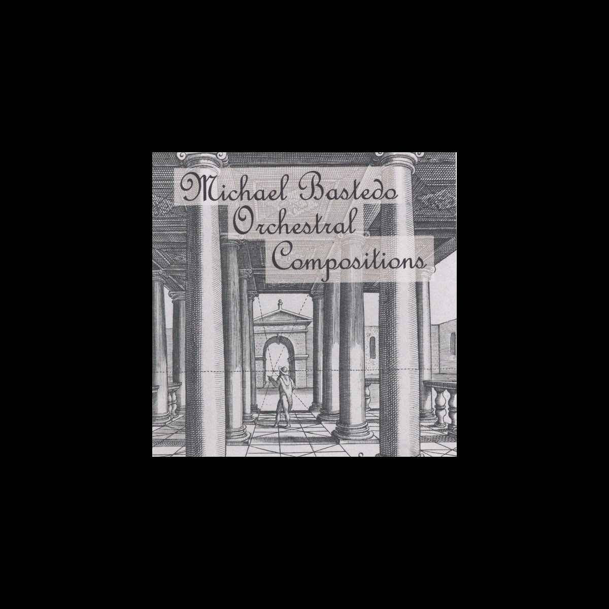 Orchestral Compositions》- Michael Bastedo的专辑 - Apple Music