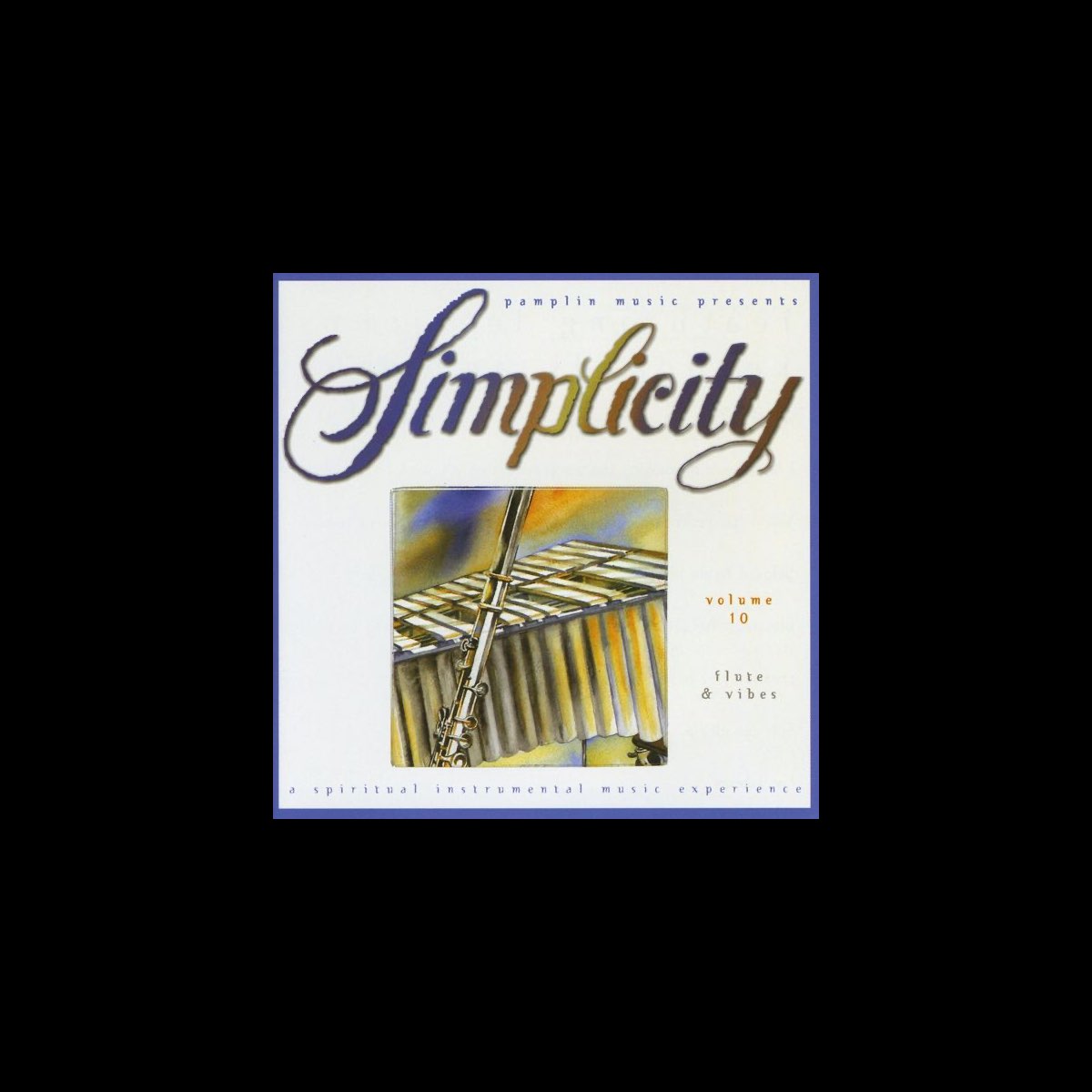 ‎Simplicity: Vol. 10 - Flute & Vibes - Album by Simplicity - Apple Music