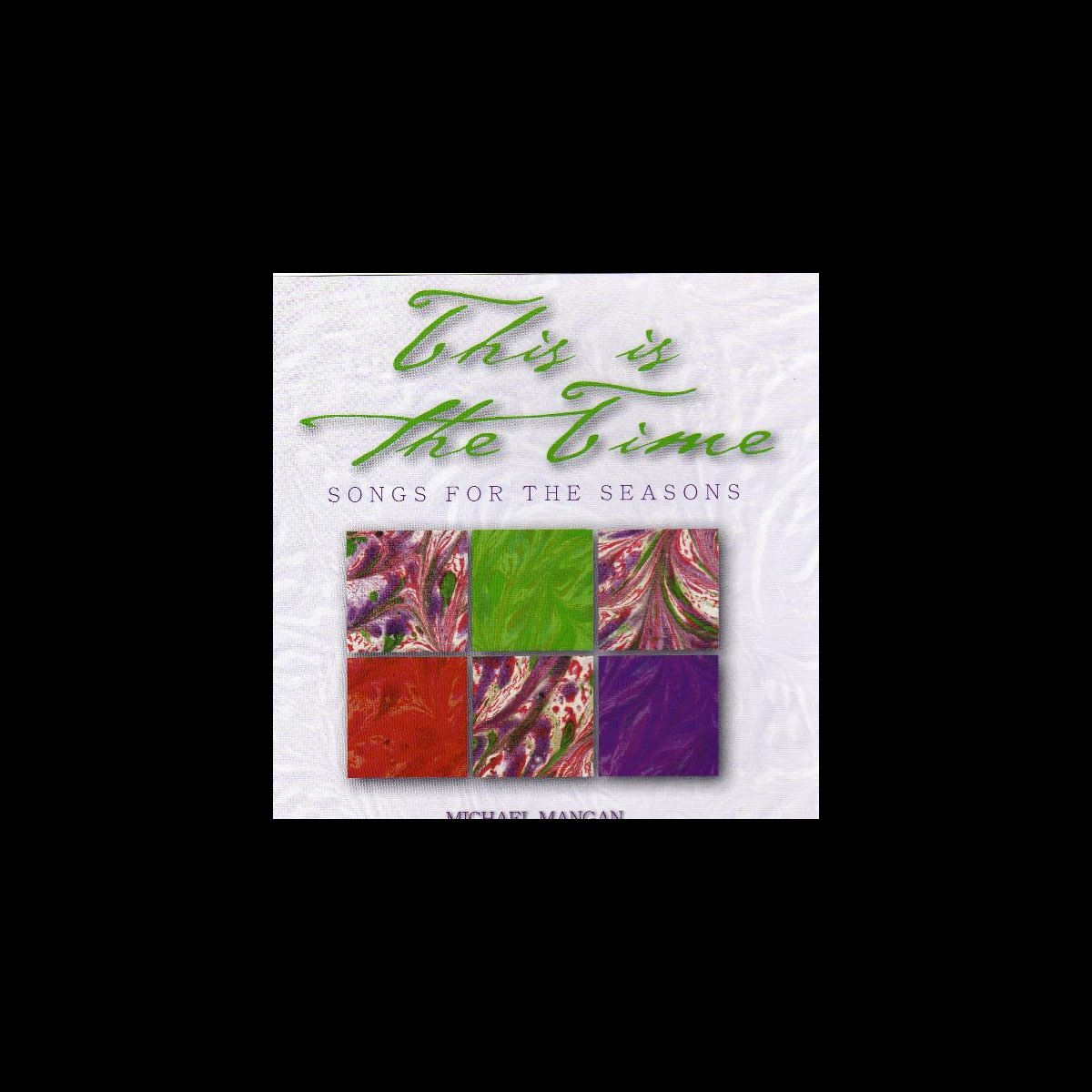 ‎This Is the Time (Songs for the Seasons) - Album by Michael Mangan ...