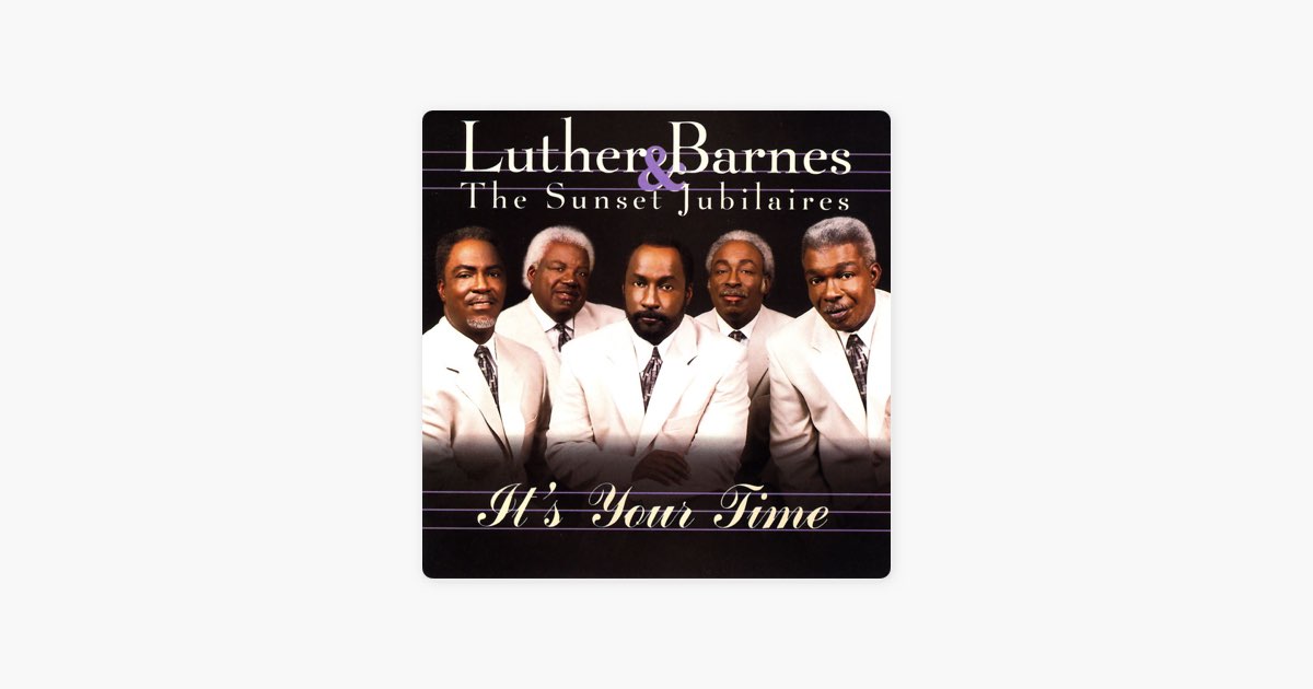 ‎It's Your Time - Song by Luther Barnes & The Sunset Jubilaires - Apple ...