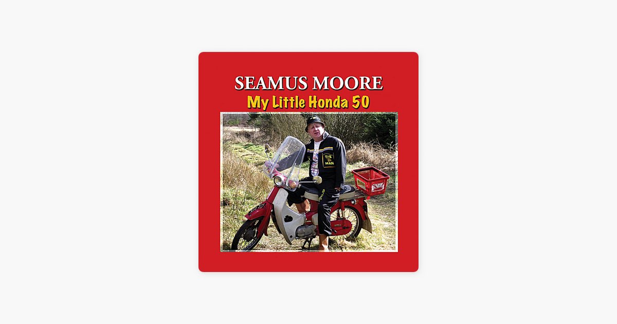 ‎My Little Honda 50 – Song by Seamus Moore – Apple Music
