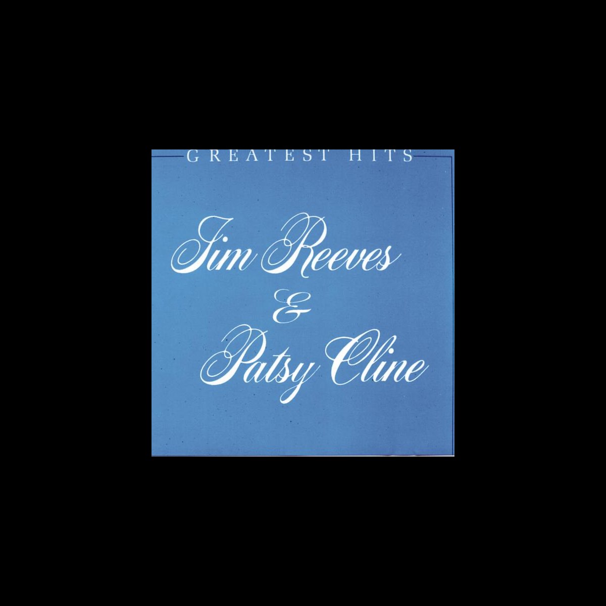 ‎Greatest Hits - Album by Jim Reeves & Patsy Cline - Apple Music
