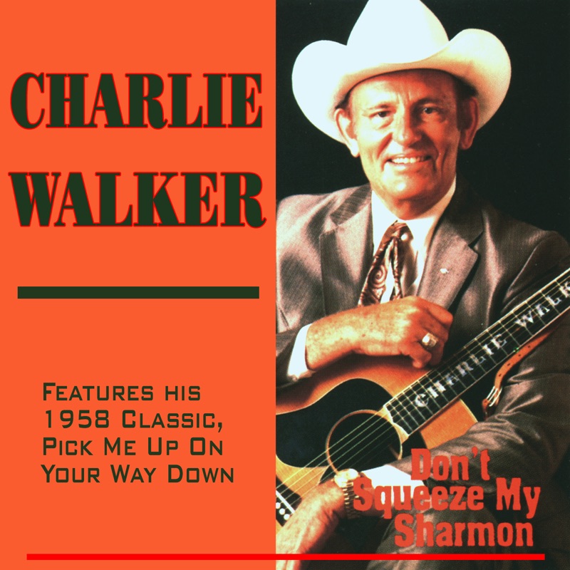 Pick Me Up On Your Way Down - Charlie Walker: Song Lyrics, Music Videos ...