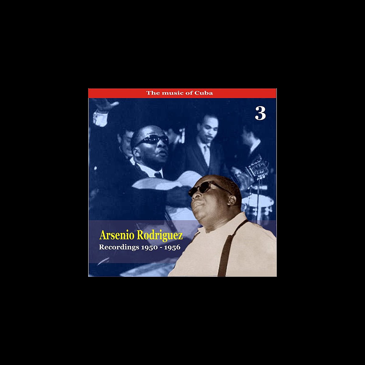 ‎The Music of Cuba / Arsenio Rodríguez, Vol. 3 / Recordings 1950 - 1956 ...