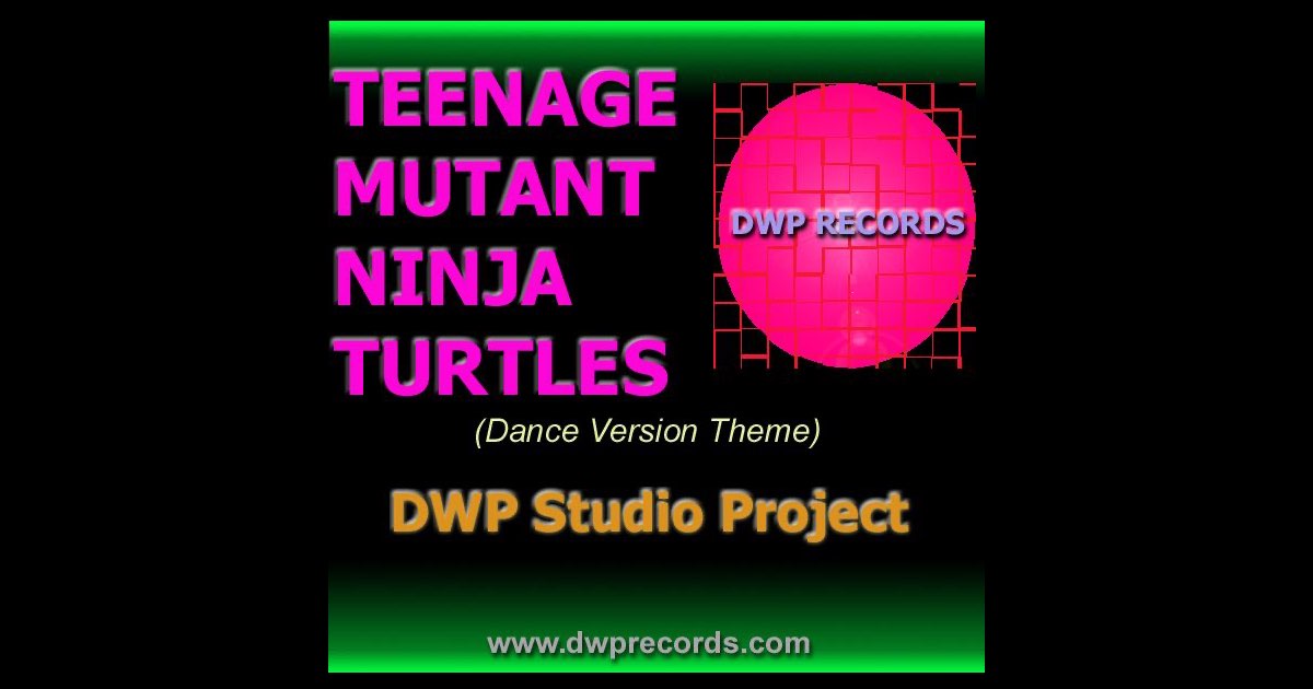 ‎Teenage Mutant Ninja Turtles (Dance Version Theme) [Radio Version] - Single - Album by DWP ...