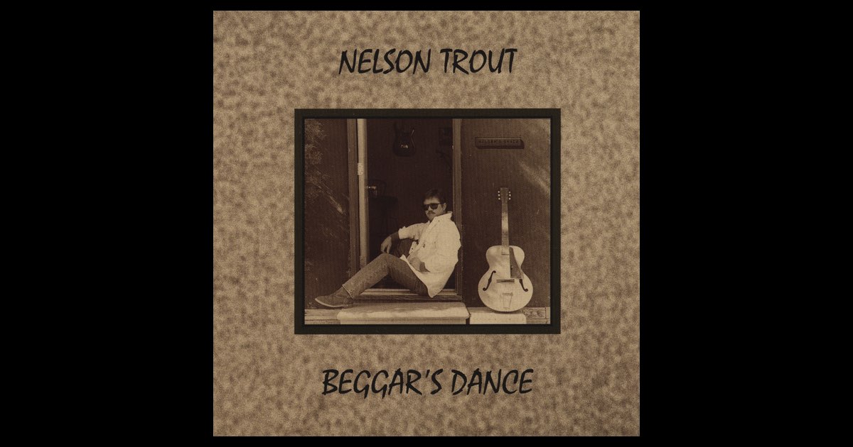 ‎Beggar's Dance - Album by Nelson Trout - Apple Music
