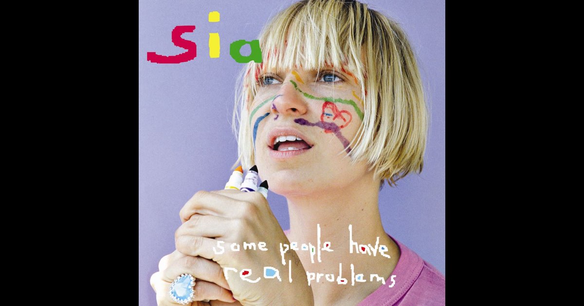 ‎Some People Have Real Problems - Album by Sia - Apple Music