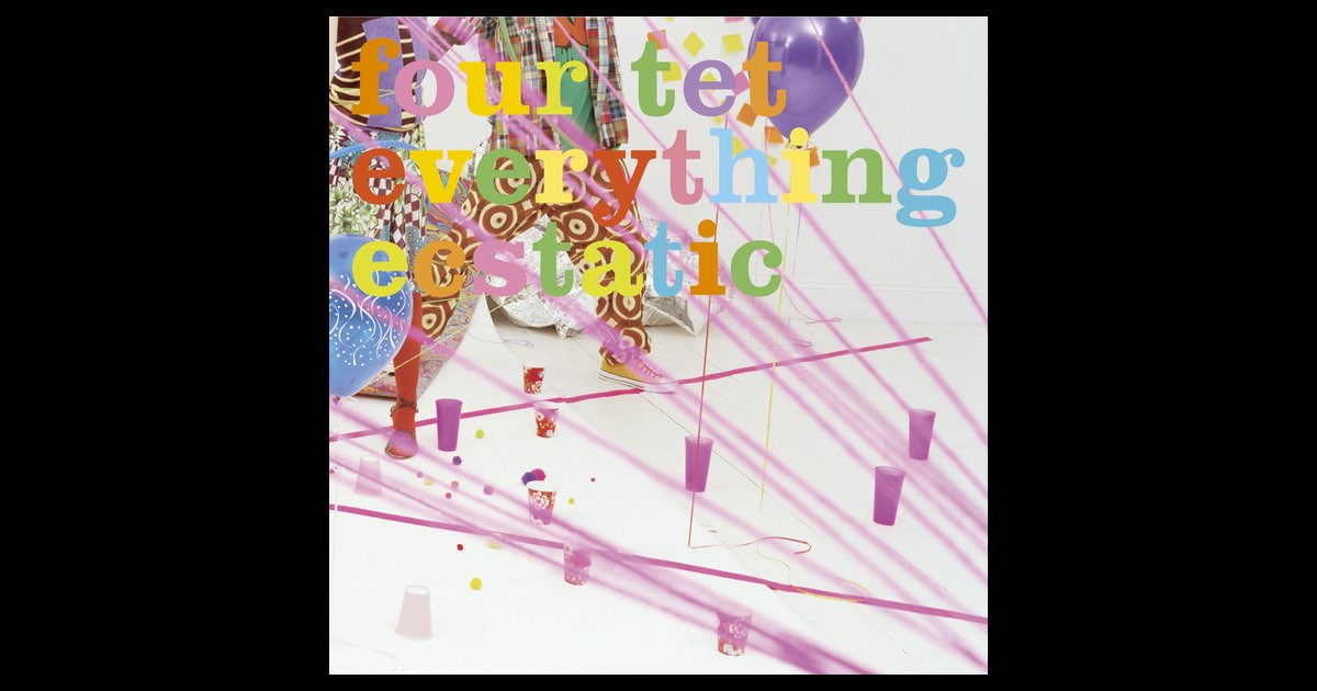 ‎Everything Ecstatic - Album by Four Tet - Apple Music