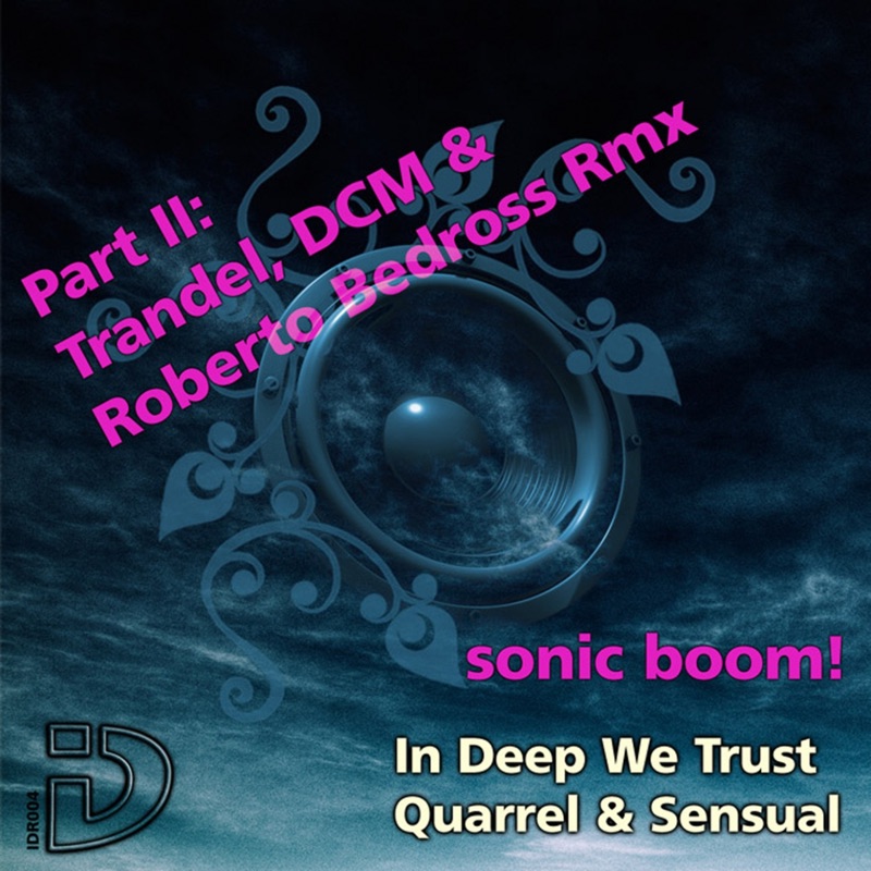 Sonic Boom! (DCM Remix) - In Deep We Trust, Quarrel & Sensual: Song Lyrics, Music Videos & Concerts