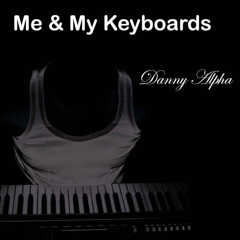 Me & My Keyboards (Original Mix) - Danny Alpha: Song Lyrics, Music ...