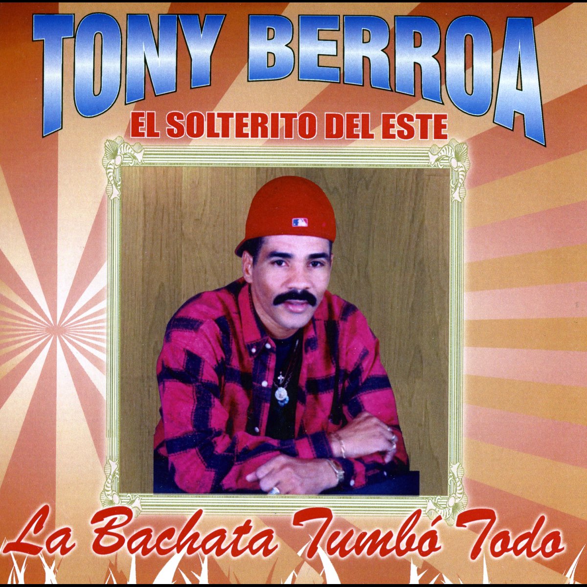 ‎La Bachata Tumbó Todo - Album by Tony Berroa - Apple Music
