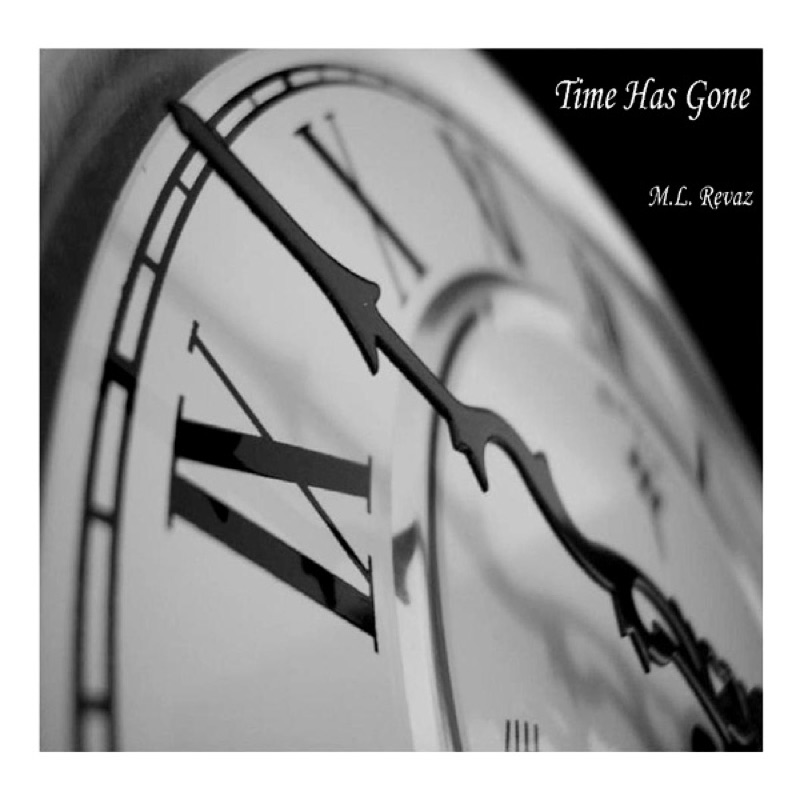 Time Has Gone - M.L. Revaz: Song Lyrics, Music Videos & Concerts