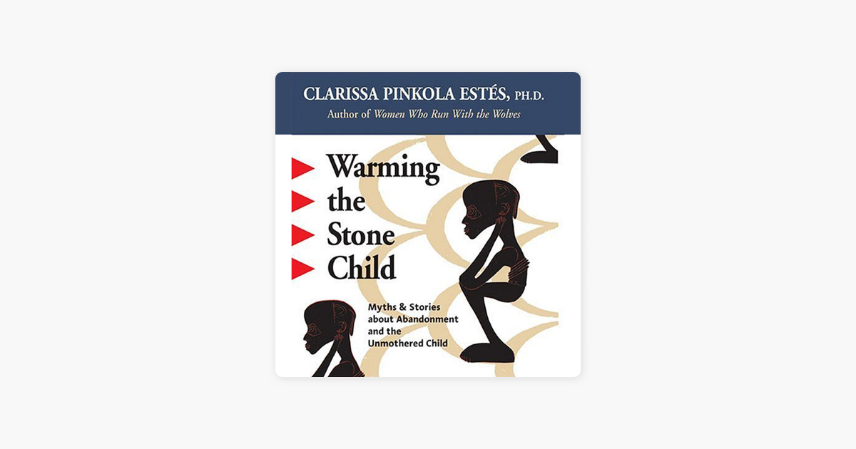 ‎Warming the Stone Child: Myths and Stories about Abandonment and the ...