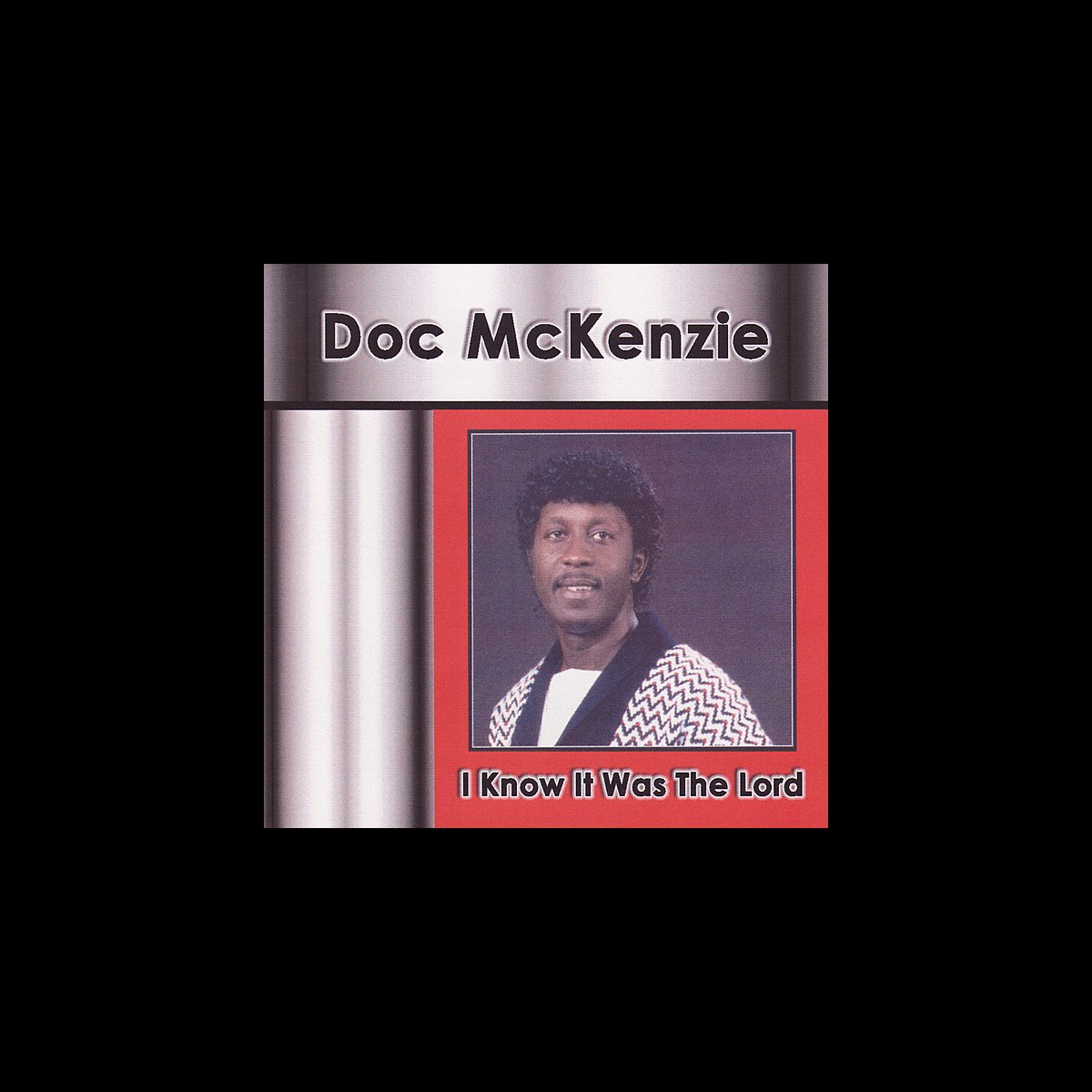 ‎I Know It Was the Lord (Remastered) - Album by Doc McKenzie - Apple Music