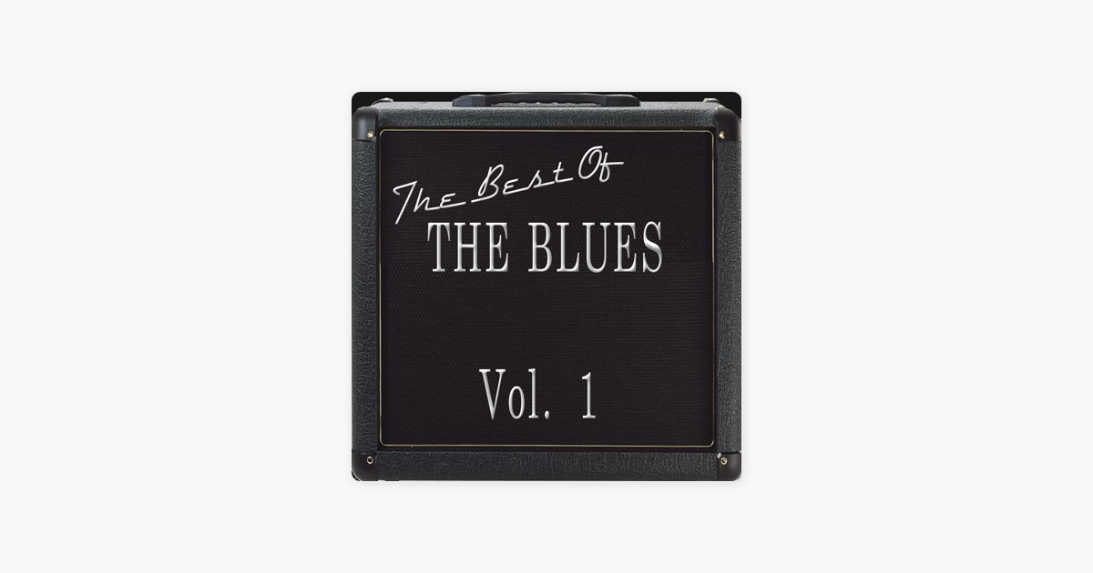 The Best of the Blues Vol. 1” álbum de Varios Artistas en Apple Music