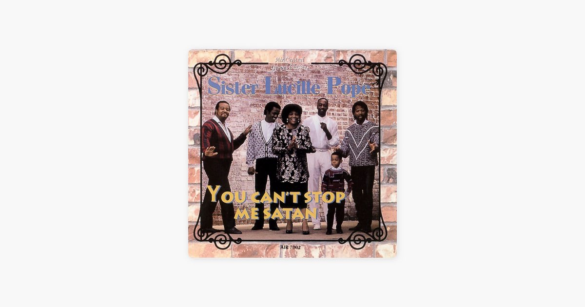 ‎You Can't Stop Me Satan - Song by Sister Lucille Pope & The Pearly ...