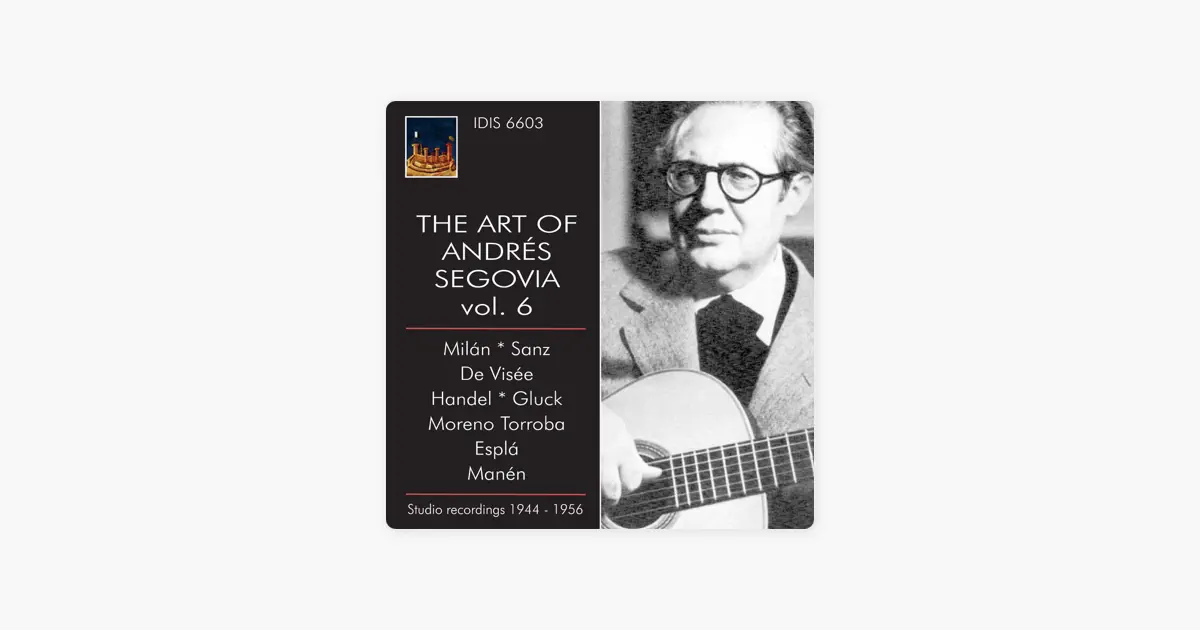 ‎The Art of Andrés Segovia Vol. 6 by Andrés Segovia - Apple Music Classical