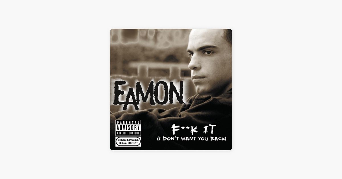 ‎F**k It (I Don't Want You Back) - Song by Eamon - Apple Music