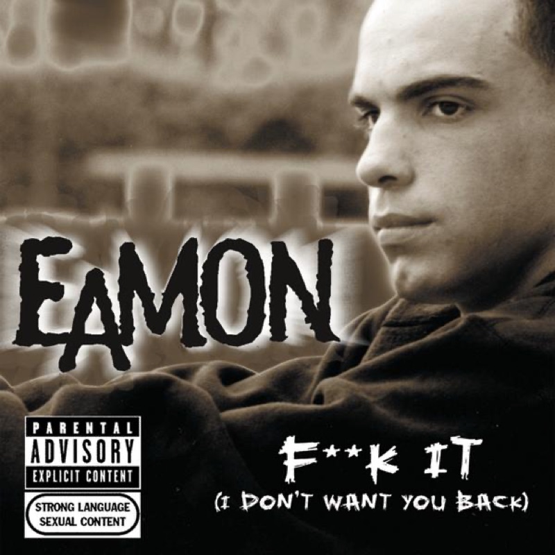 F**k It (I Don't Want You Back) - Eamon: Song Lyrics, Music Videos ...