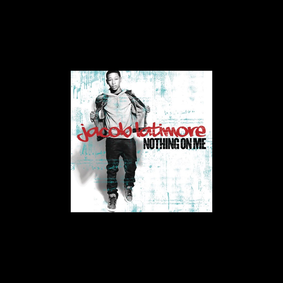 ‎Nothing On Me - Single - Album by Jacob Latimore - Apple Music