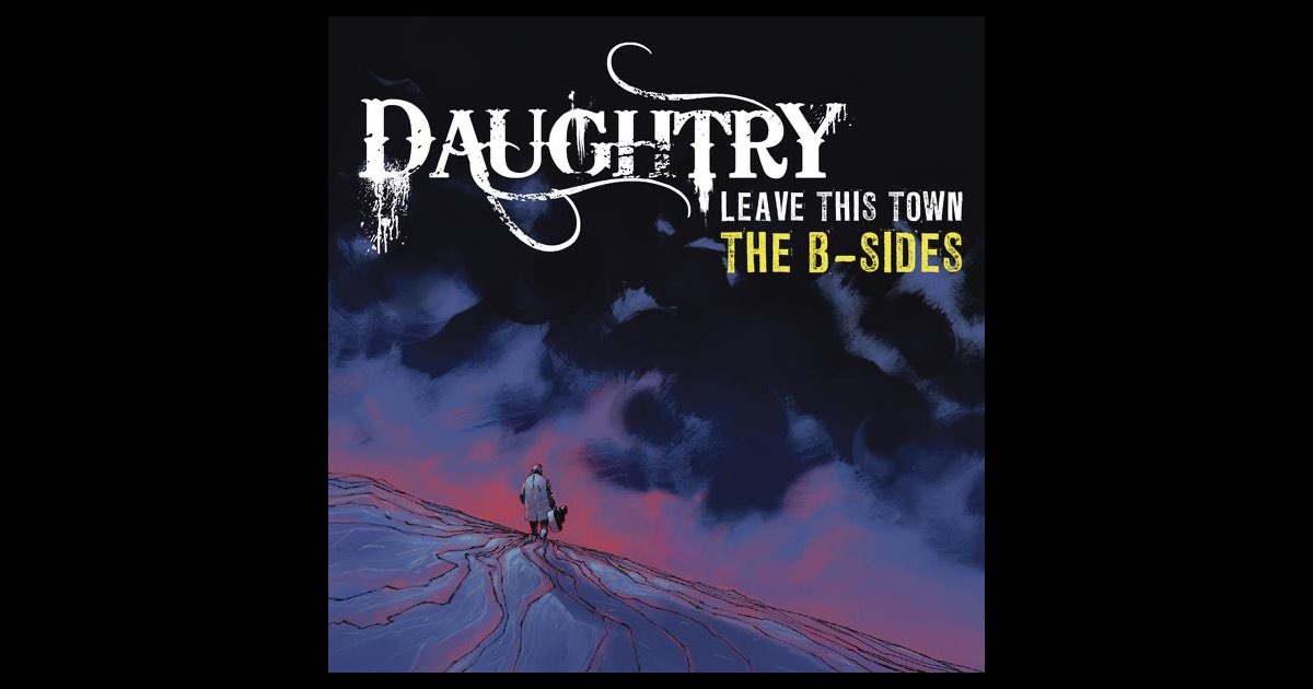 ‎Leave This Town: The B-Sides - EP - Album by Daughtry - Apple Music