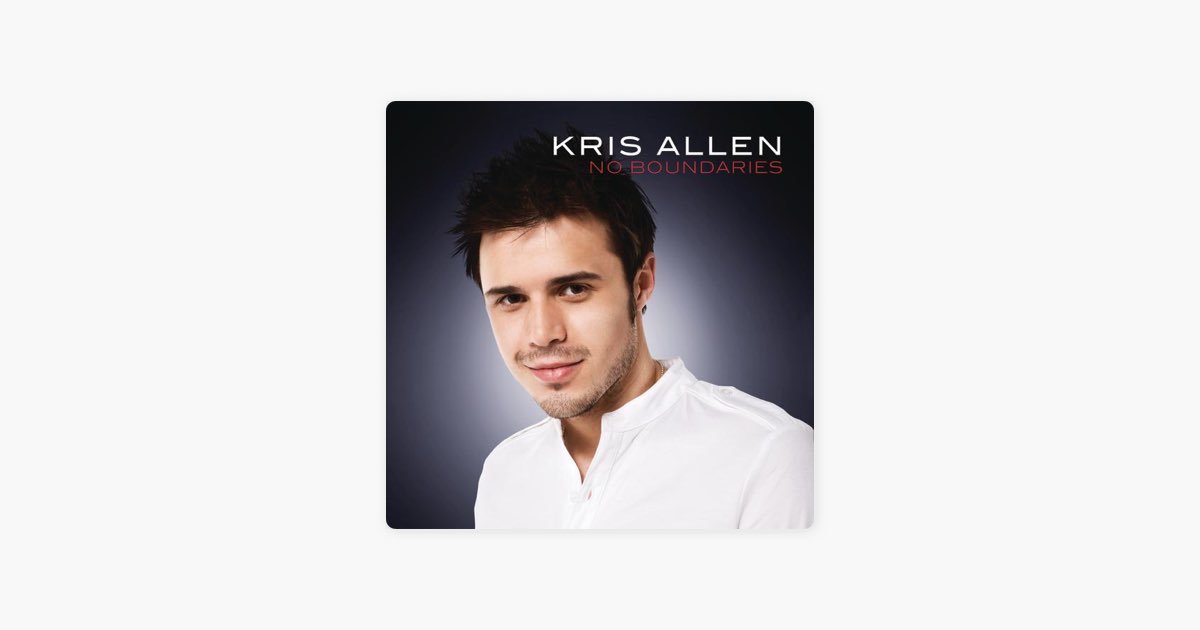 ‎No Boundaries - Lagu oleh Kris Allen - Apple Music