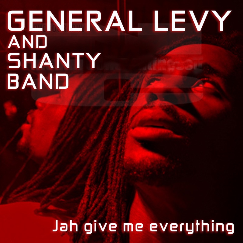 Jah Give Me Everything - General Levy & Shanty Band: Song Lyrics, Music ...