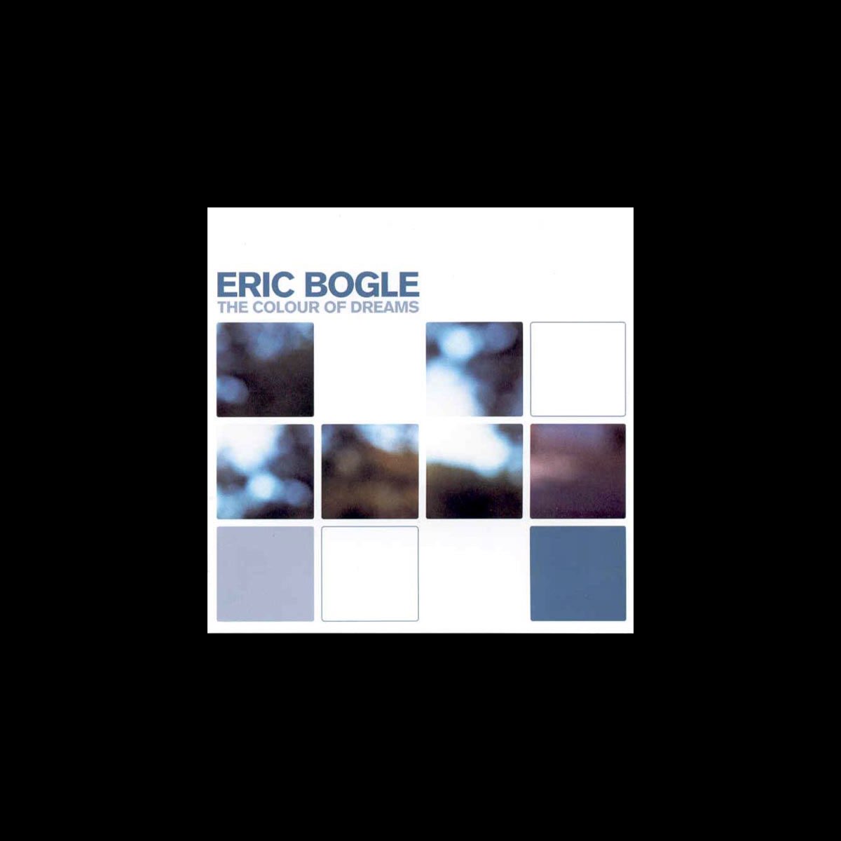 ‎The Colour of Dreams - Album by Eric Bogle - Apple Music