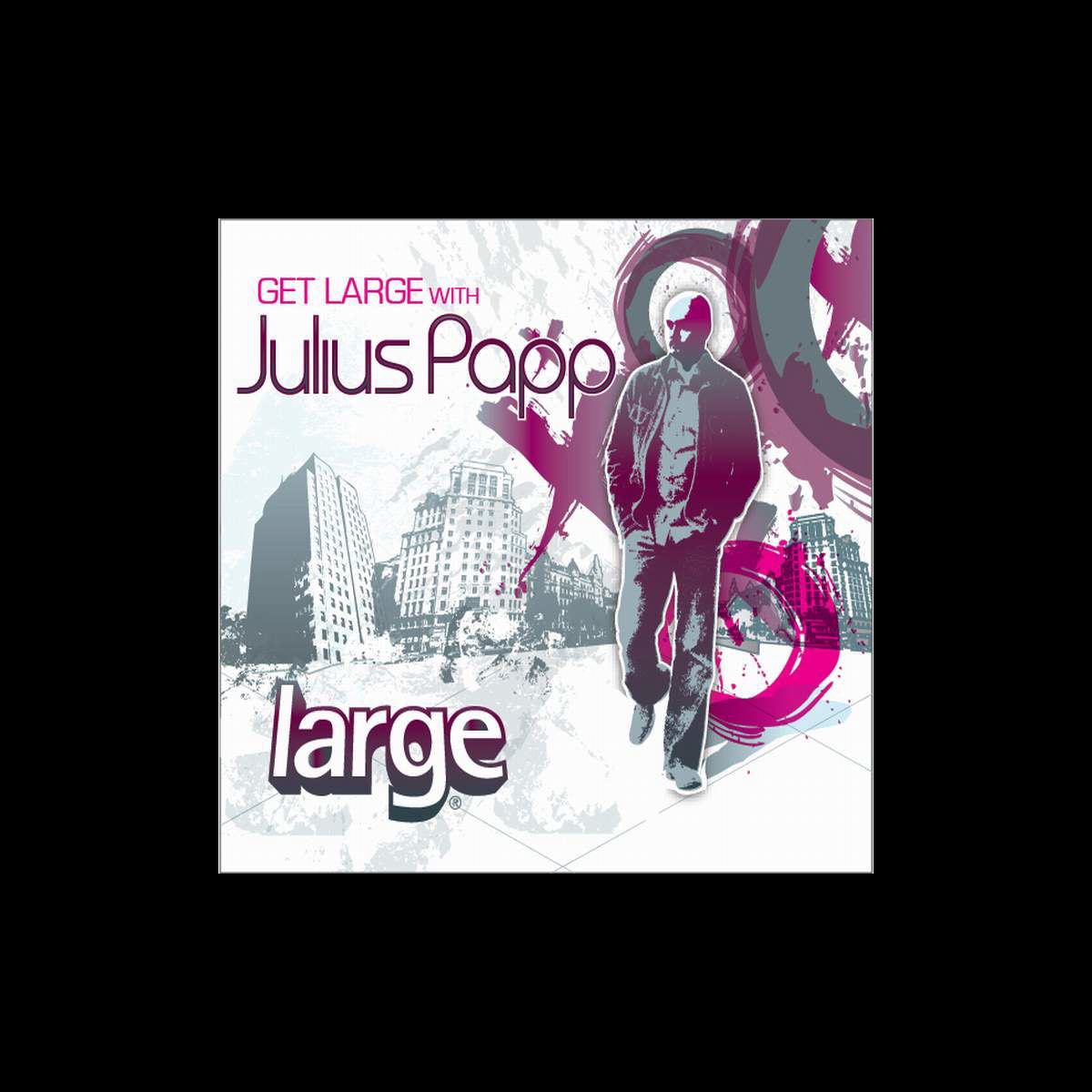 ‎Get Large, Vol. 4 - Album by Julius Papp - Apple Music