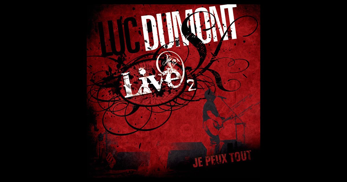 ‎LIVE 2 Je Peux Tout - Album by Luc Dumont - Apple Music