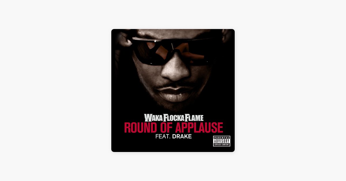 ‎Round of Applause (feat. Drake) - Song by Waka Flocka Flame - Apple Music