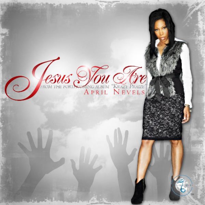 Jesus You Are - April Nevels: Song Lyrics, Music Videos & Concerts