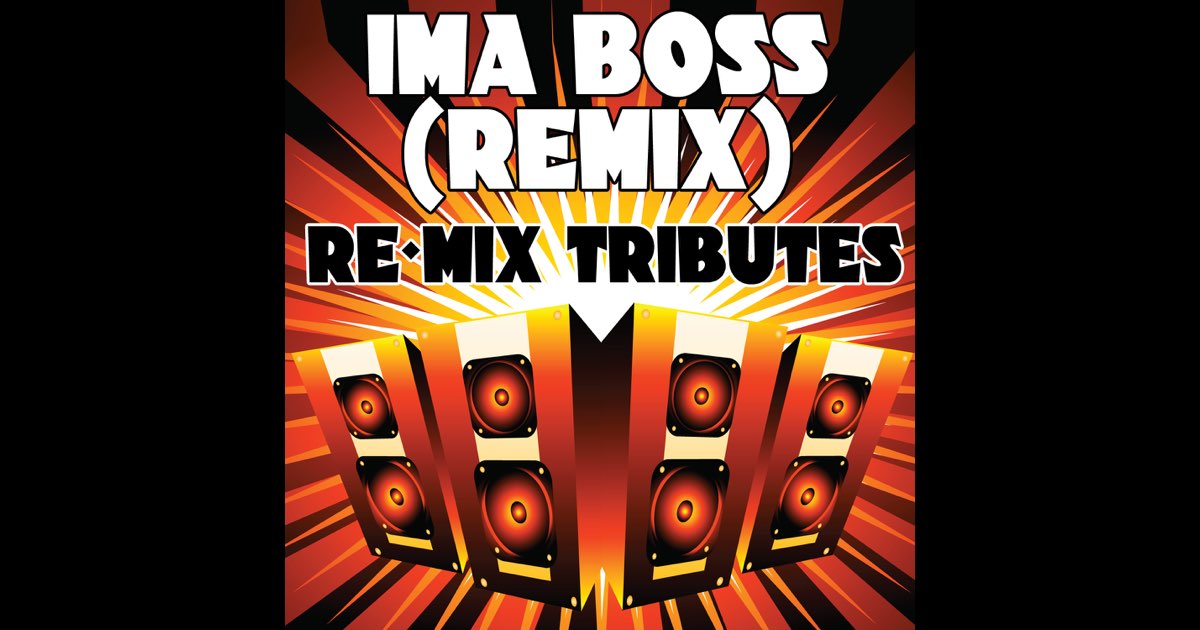‎Ima Boss (Remix) [Re-Mix Tributes to Meek Mill, T.I., Birdman, Lil ...