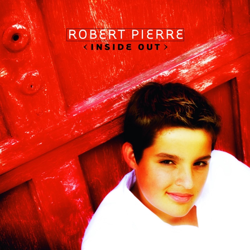 Inside Out - Robert Pierre: Song Lyrics, Music Videos & Concerts