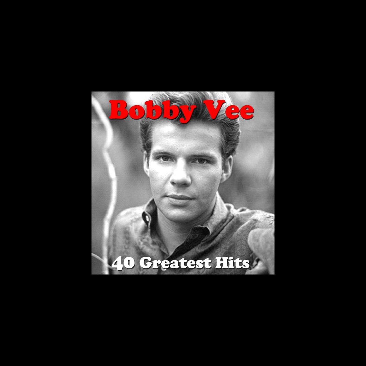 ‎40 Greatest Hits (Original Masters) - Album by Bobby Vee - Apple Music